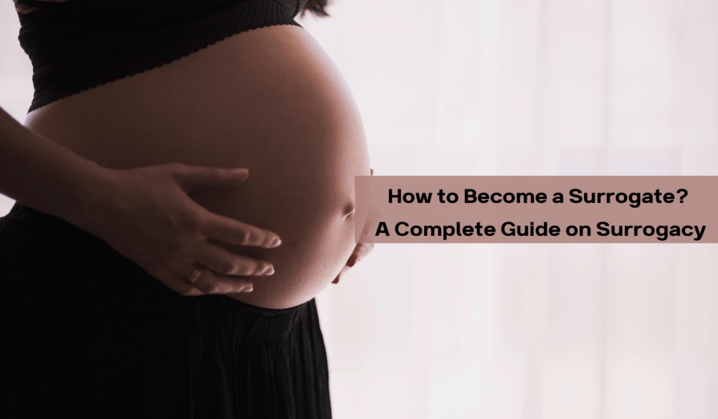 How to Become a Surrogate? A Complete Guide on Surrogacy - Stillbon ...