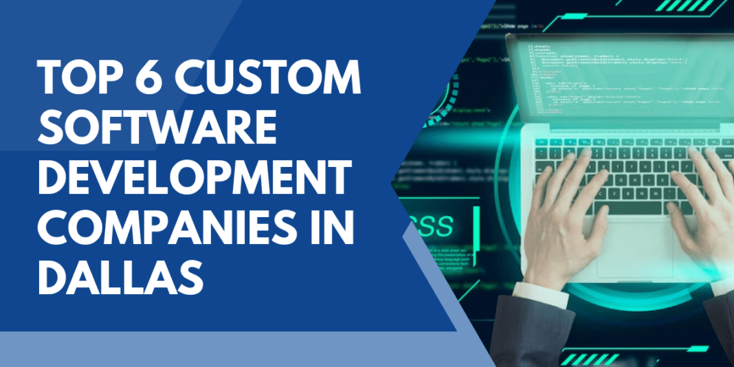 Top 6 Custom Software Development Companies in Dallas - Stillbon Articles